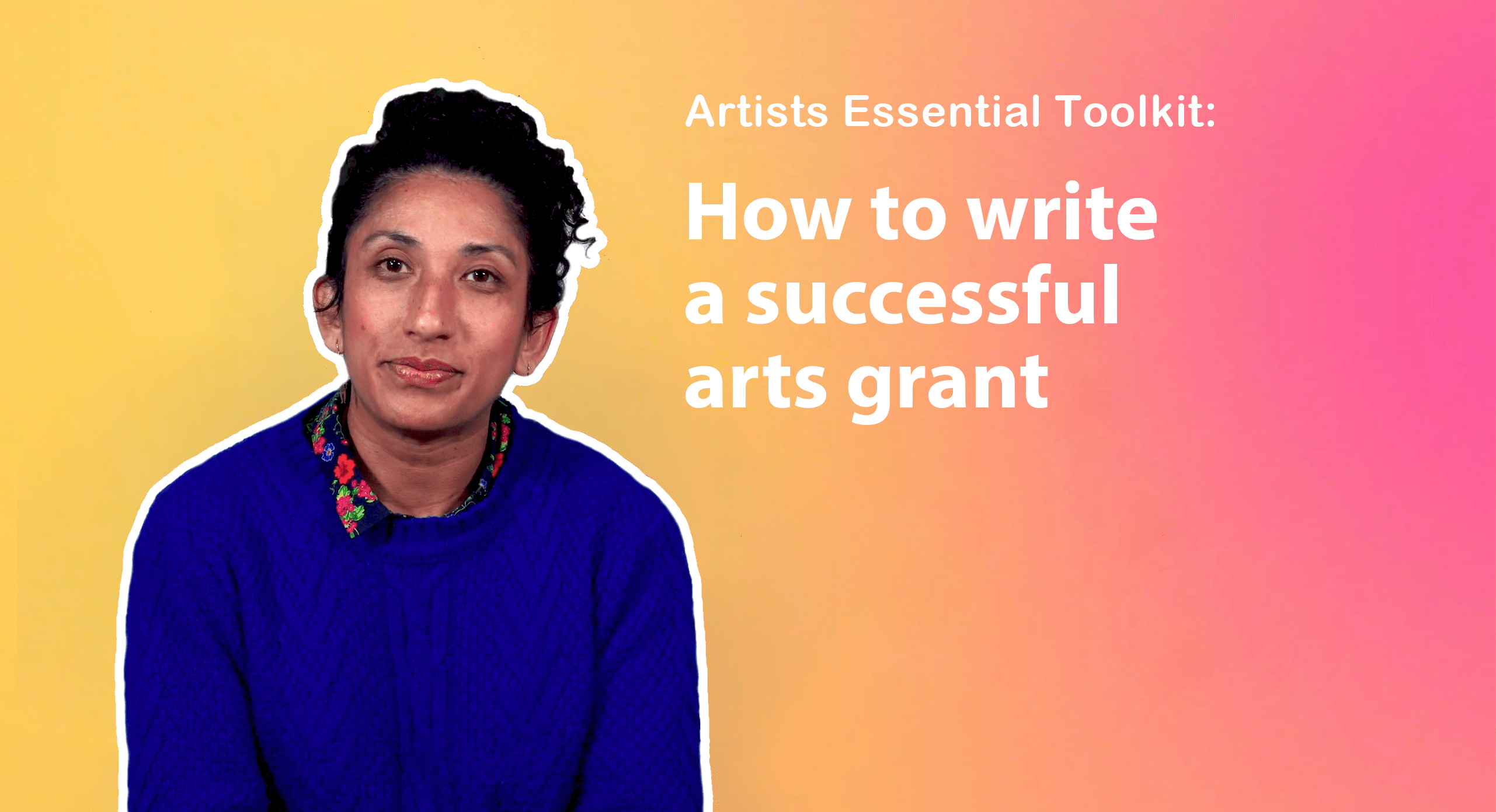 Artists Essential Toolkit #12: How to write a successful arts grant